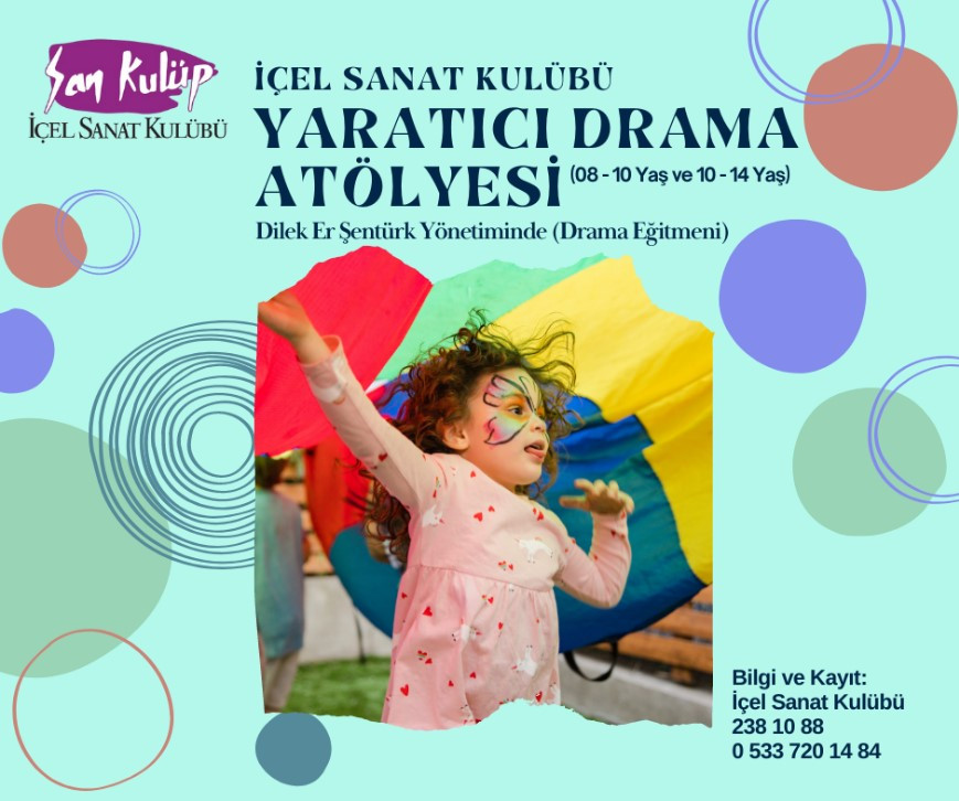 İÇEL SANAT KULÜBÜ - YARATICI DRAMA ATOLYESİ İÇEL SANAT KULÜBÜ - YARATICI DRAMA ATOLYESİ